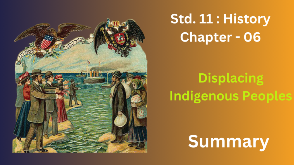 Class 11 History Chapter 6 – Displacing Indigenous Peoples